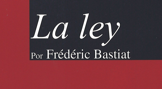 LA LEY POR FRÉDÉRIC BASTIAT | Universidad Francisco Marroquín